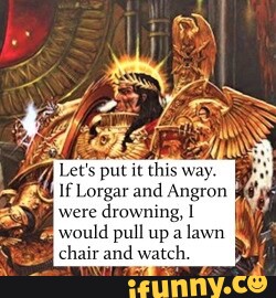 Lorgar memes. Best Collection of funny Lorgar pictures on iFunny