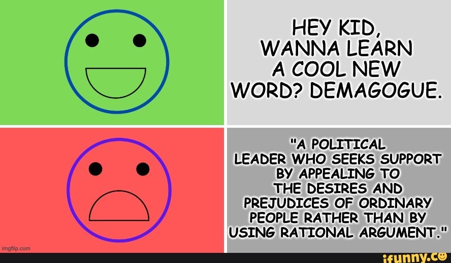 HEY KID, WANNA LEARN A COOL NEW WORD? DEMAGOGUE. vA POLITICAL LEADER ...