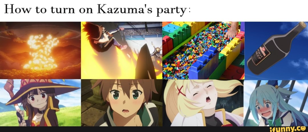 How to turn on Kazuma's party: - iFunny