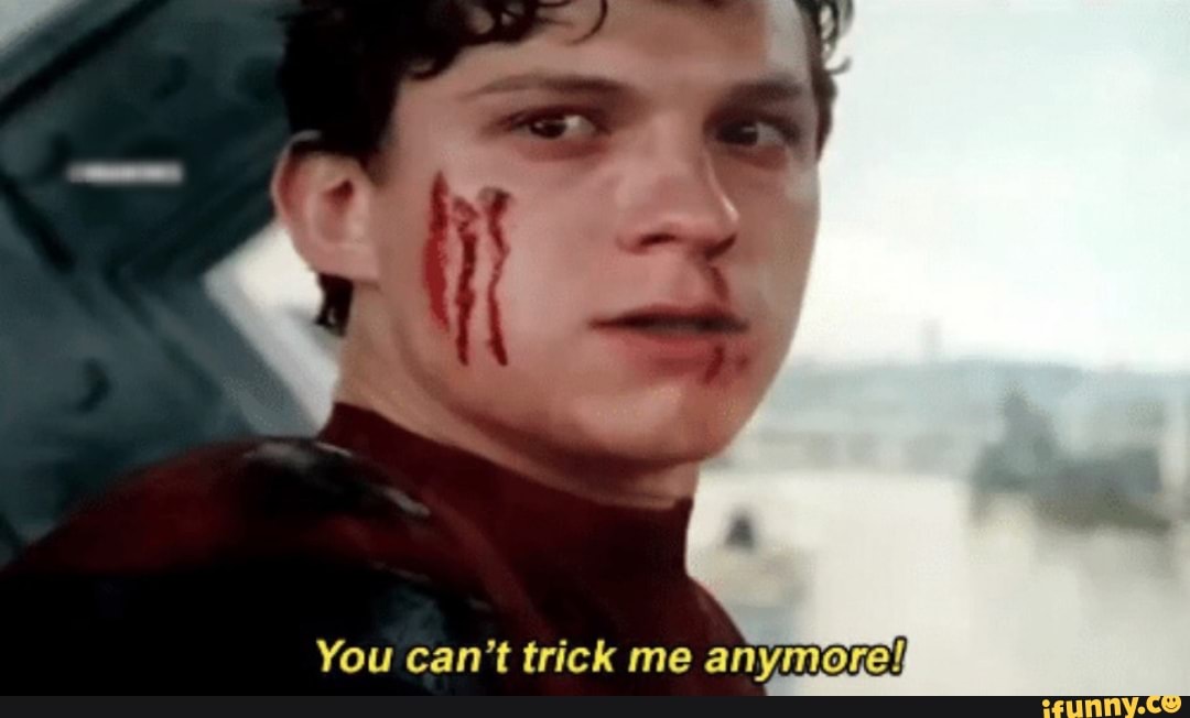 You can’t trick me anymore! - iFunny