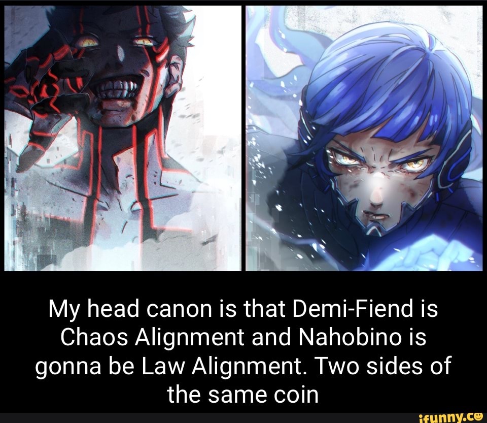 My head canon is that Demi-Fiend is Chaos Alignment and Nahobino is ...