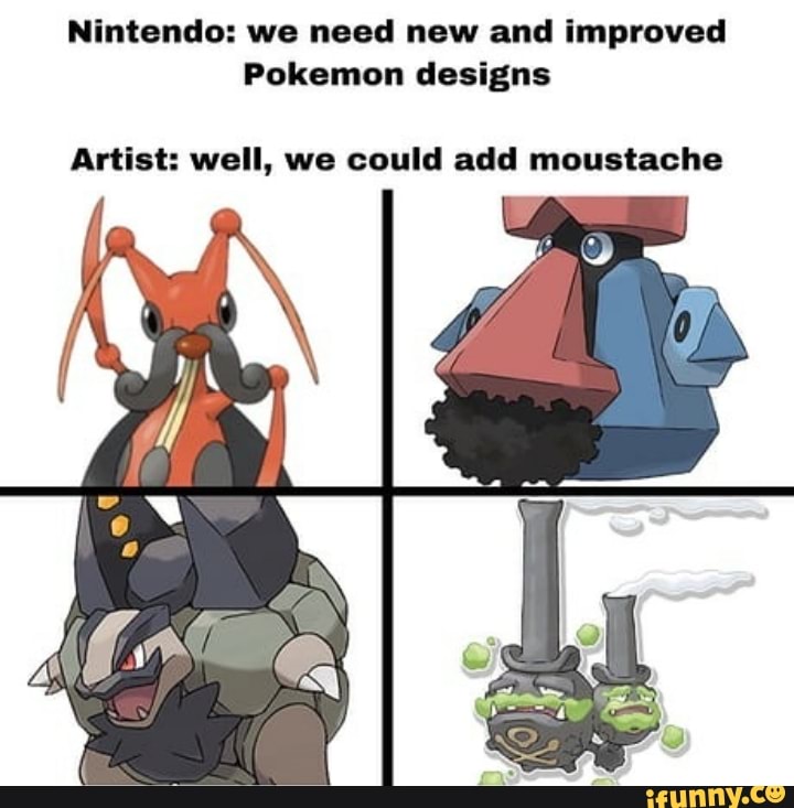 Nlntendo: we need new and improved Pokemon designs Artist: well, we ...