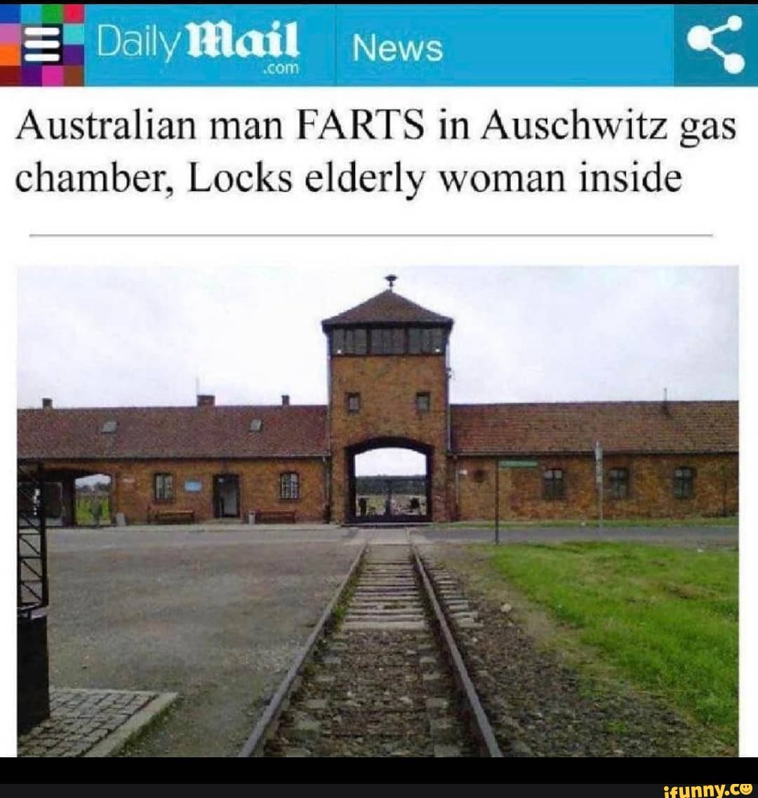 - Daily Mail News Australian man FARTS in Auschwitz gas chamber, Locks ...
