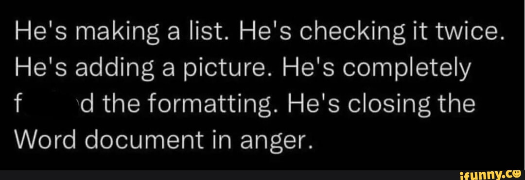 Formatting memes. Best Collection of funny Formatting pictures on iFunny