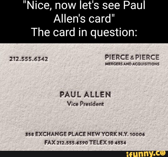 "Nice, now let's see Paul Allen's card" The card in question: 212.555. ...