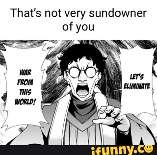 Sundowner memes. Best Collection of funny Sundowner pictures on iFunny