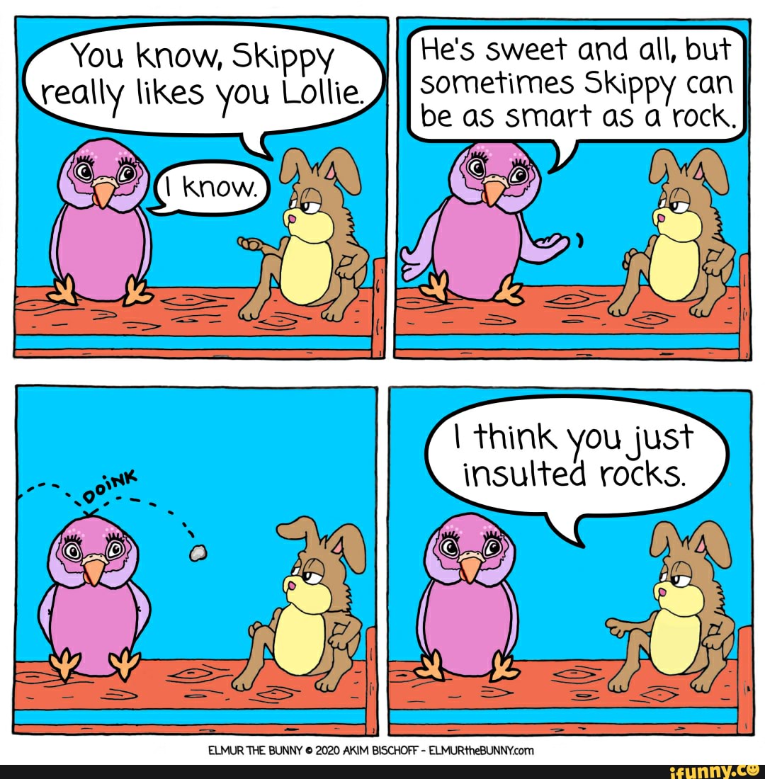 You know, Skippy He's sweet and all, but really likes you Lollie ...