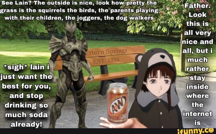 See Lain? The outside is nice, look how pretty the Father. grass is the ...