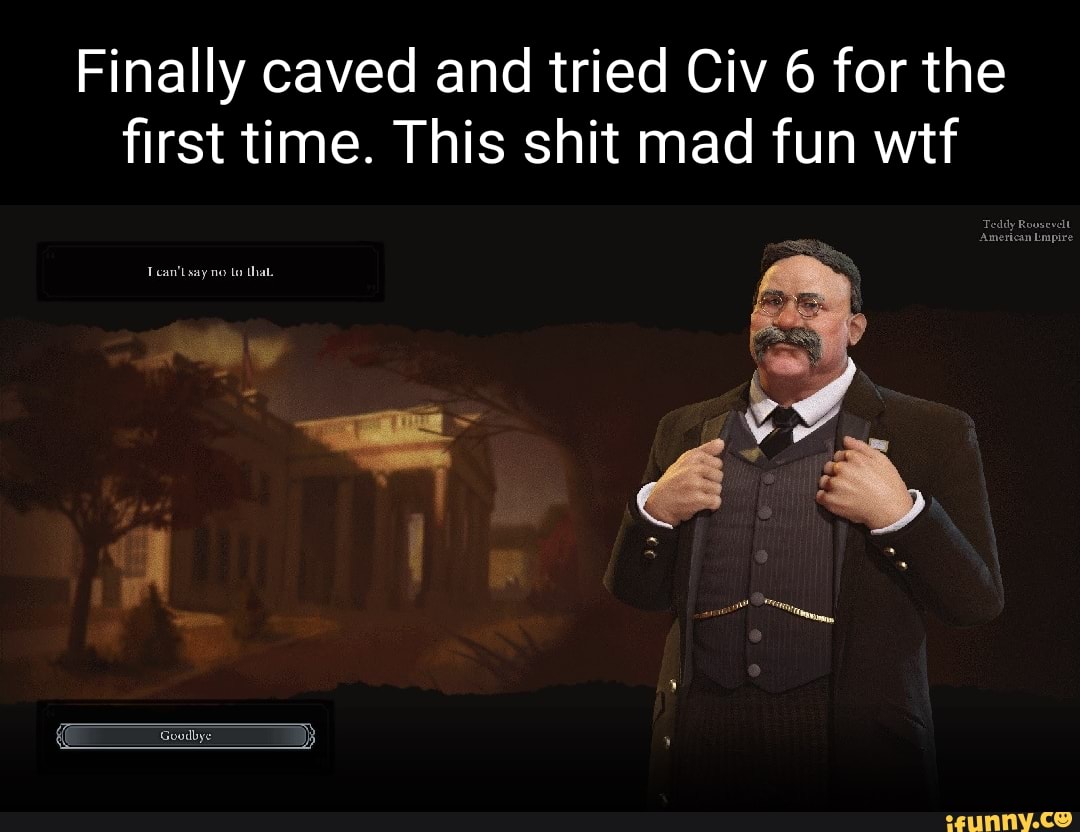 Finally caved and tried Civ 6 for the first time. This shit mad fun wtf ...
