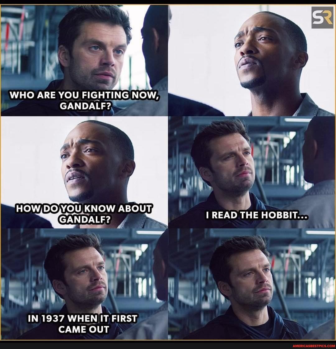 4 i WHO ARE YOU FIGHTING NOW, GANDALF? 'y * YOU KNOW ABOUT! GANDALF? I ...