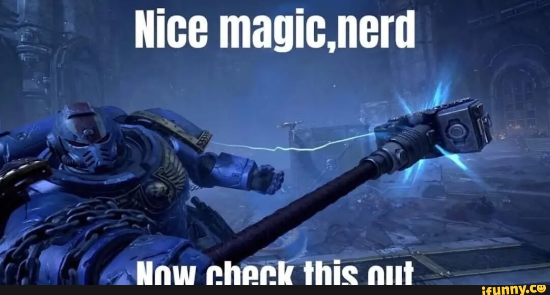 Nice magic,nerd Now ehaphl thic nit - iFunny