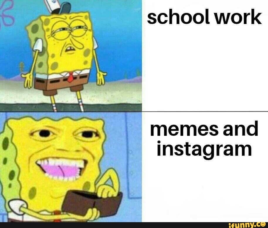 ¿school work memes and instagram - iFunny