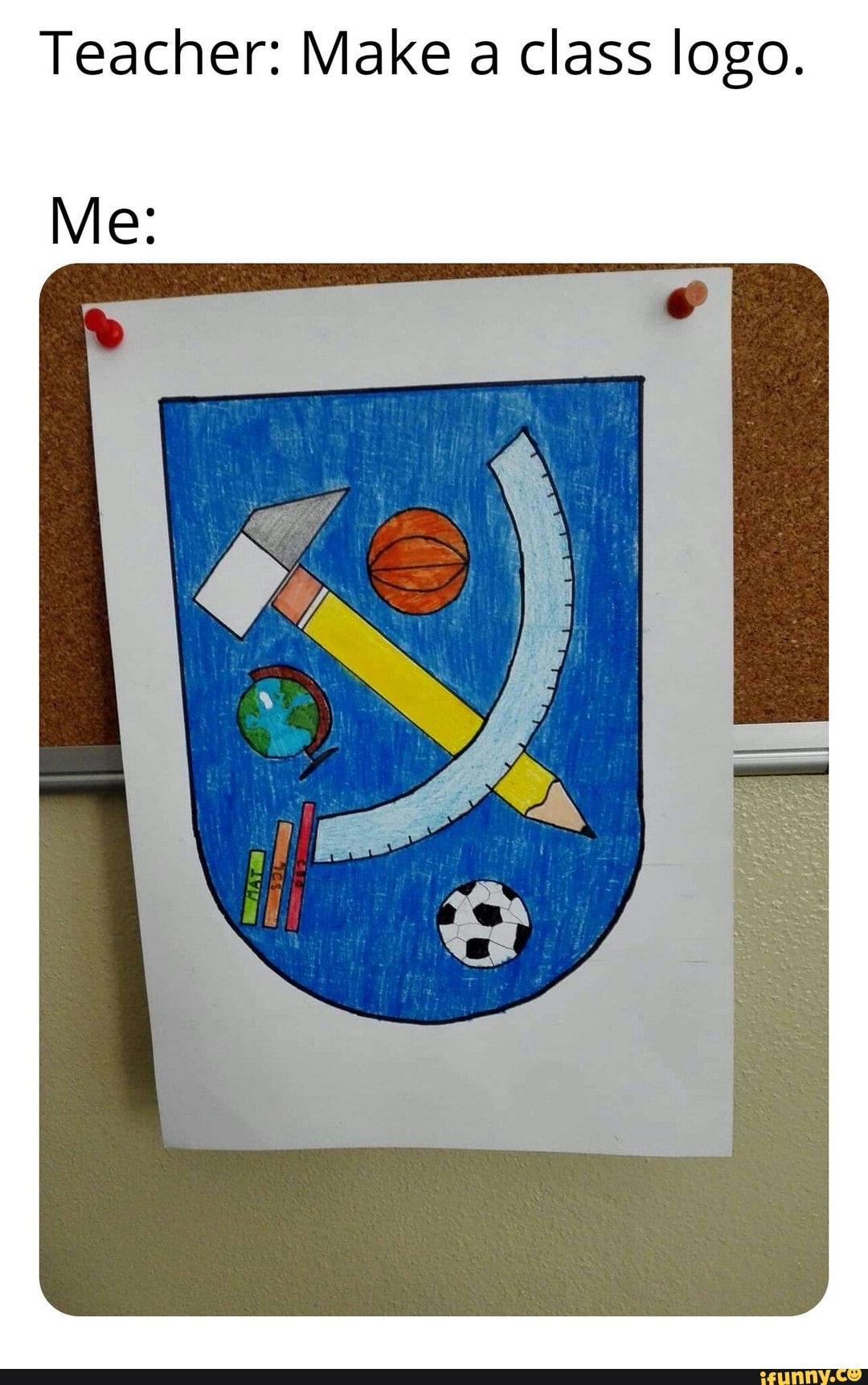 Teacher: Make a class logo. Me: - iFunny