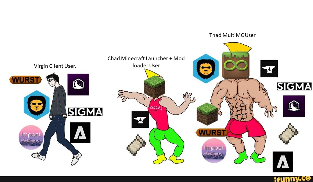 Thad MultiMC User WURST Chad Minecraft Launcher + Mod Virgin Client ...