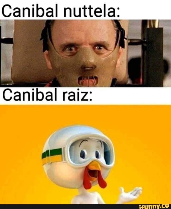 Canibal nuttela: Canibal raiz: I - iFunny