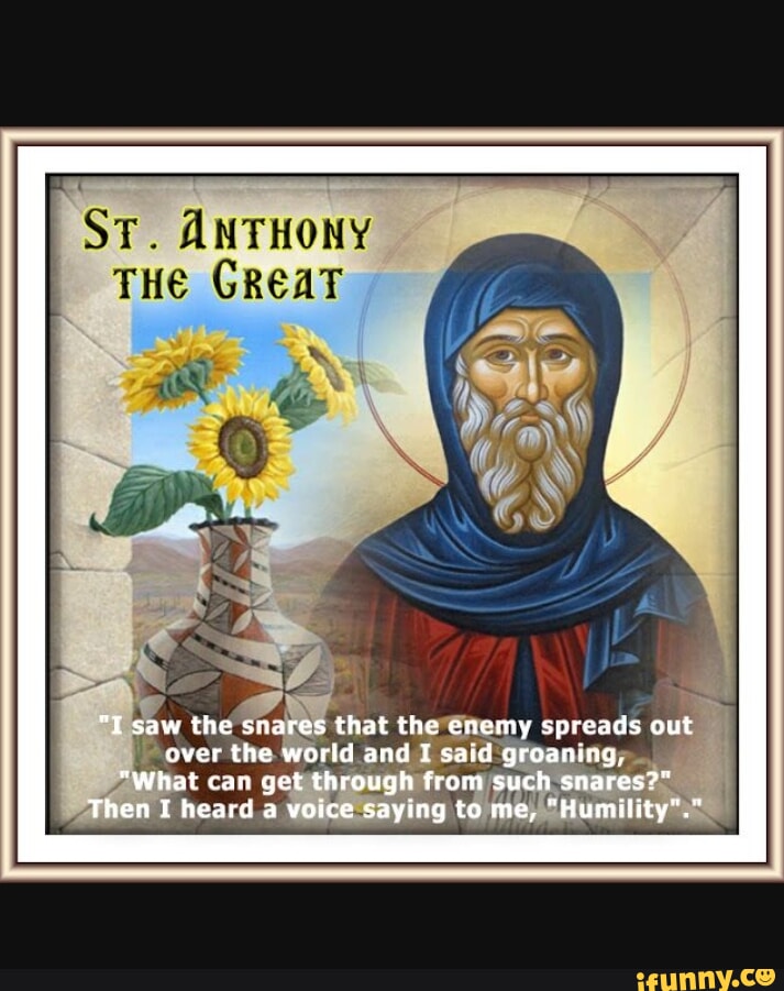 ST. ANTHONY I THe GReaT gs "T saw the snares that the enemy spreads out ...