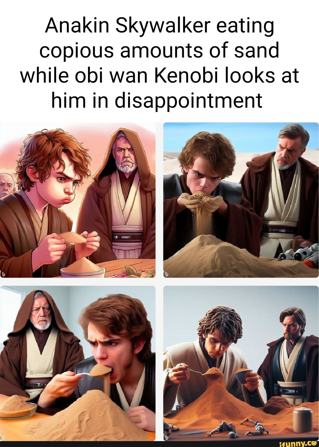 Anakin Skywalker eating copious amounts of sand while obi wan Kenobi ...