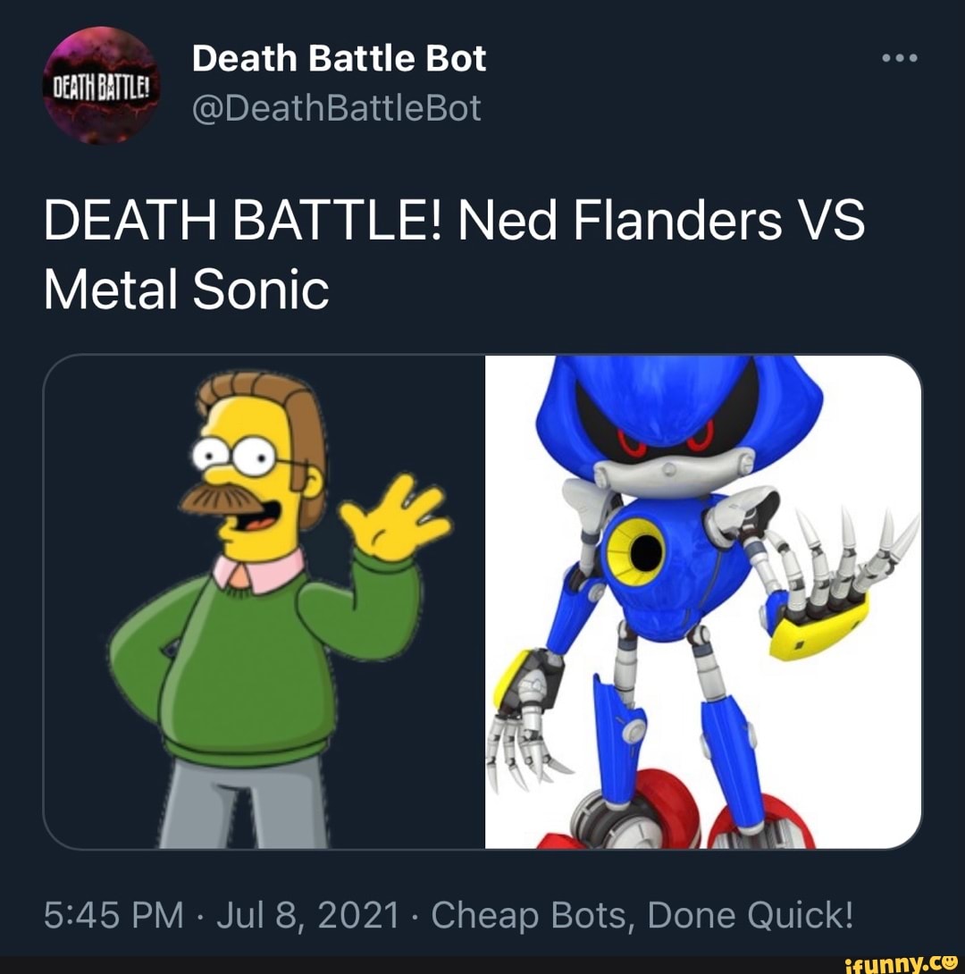 Death Battle Bot DEATH BATTLE! Ned Flanders VS Metal Sonic PM - Jul 8 ...