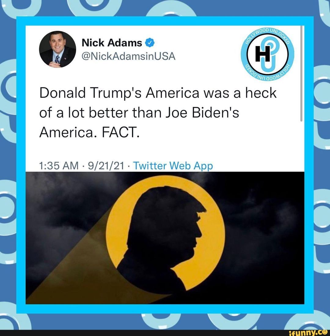 / mG Nick Adams Donald Trump's America was a heck of a lot better than ...