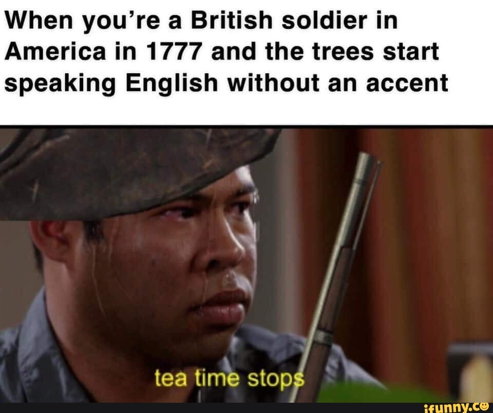 When you’re a British soldier in America in 1777 and the trees start ...