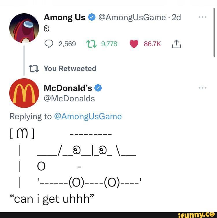Among Us @ @AmongUsGame 2569 sex You Retweeted MeDonald's Replying to ... Among Us @ @AmongUsGame 2569 sex You Retweeted MeDonald's Replying to ...