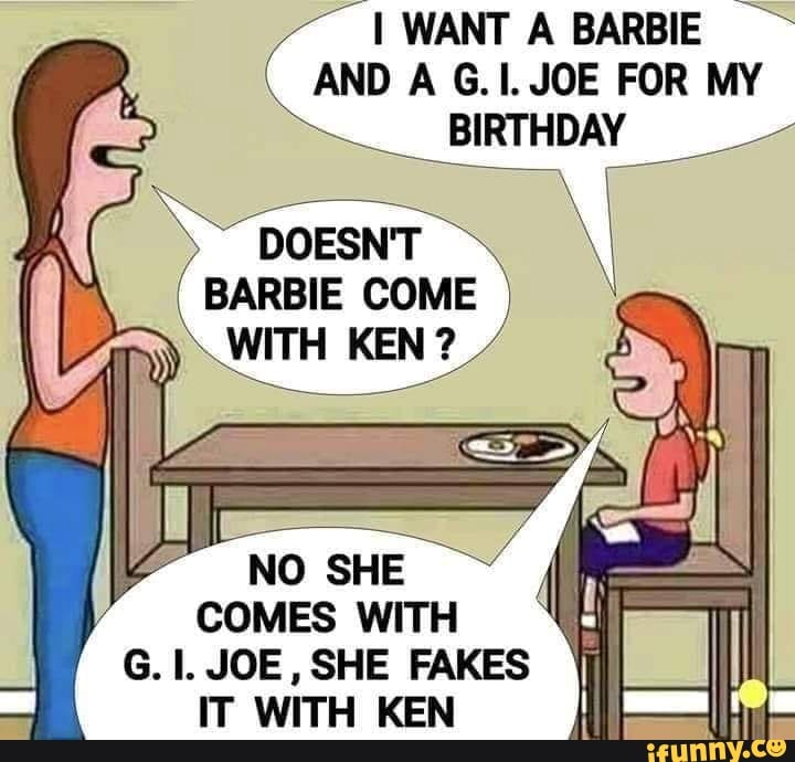 I WANT A BARBIE '“ AND A G. I.JOE FOR MY BIRTHDAY BARBIE COME WITH KEN ...