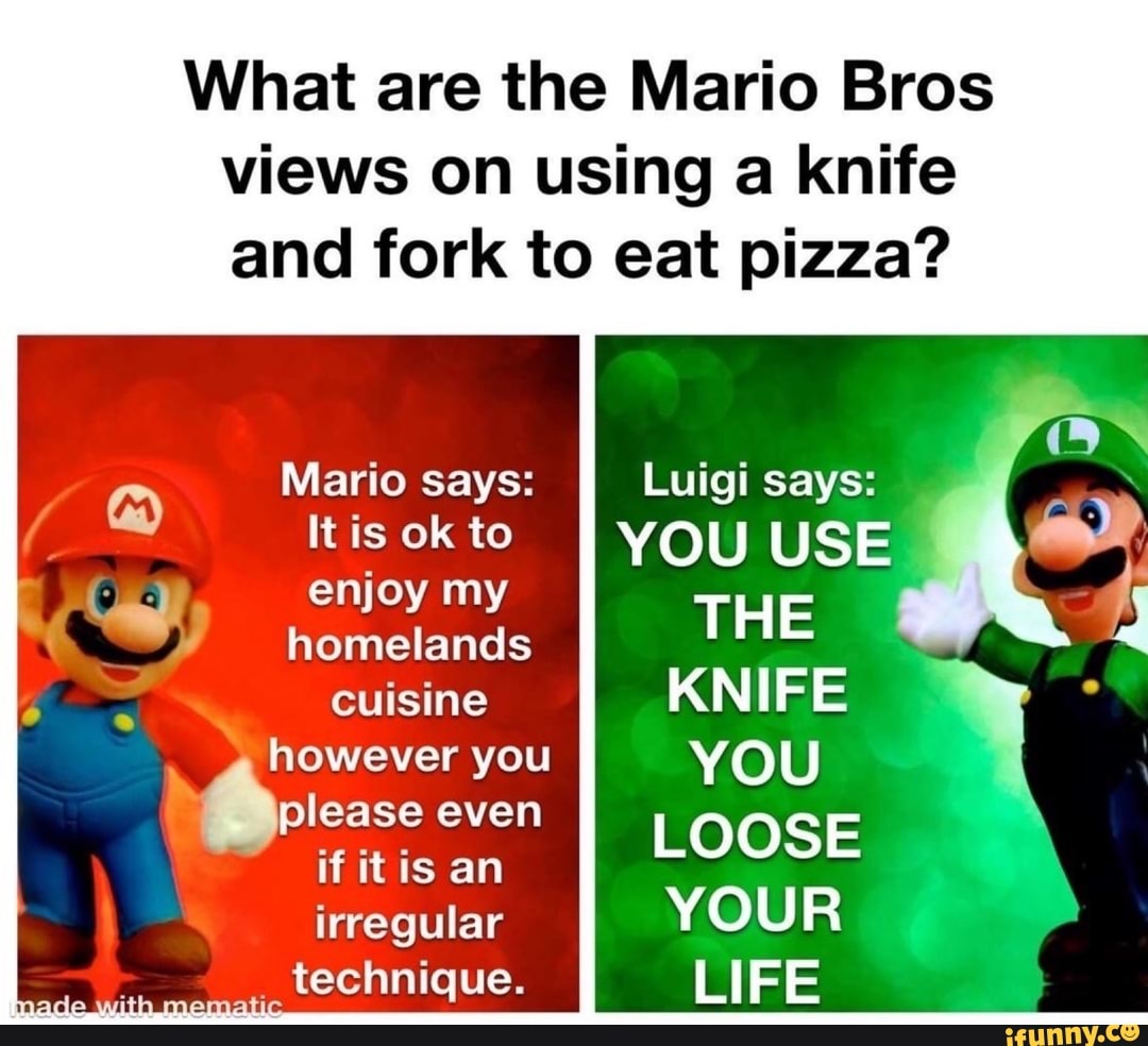 What are the Mario Bros views on using a knife and fork to eat pizza ...