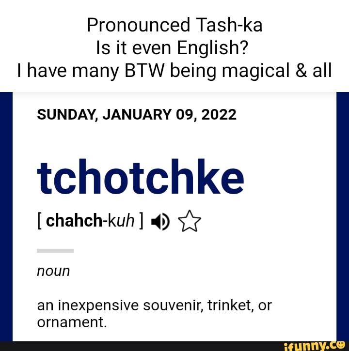 Tchotchke memes. Best Collection of funny Tchotchke pictures on iFunny