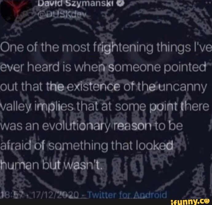 David szymansk! One of the most frightening things I've ever heard is ...