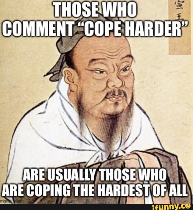 Coping memes. Best Collection of funny Coping pictures on iFunny