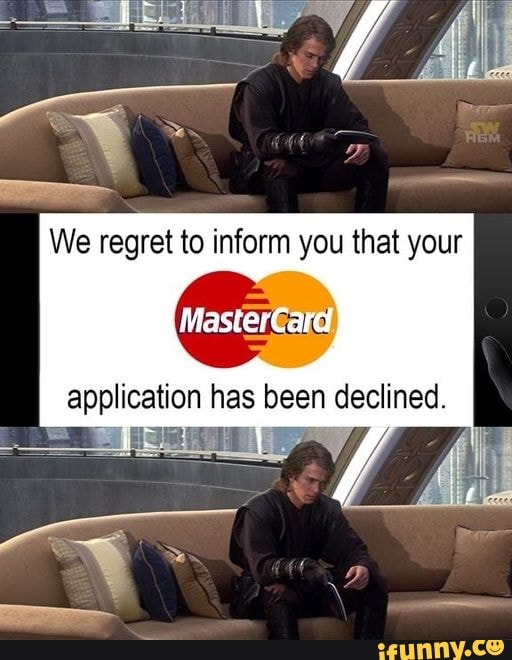 We regret to inform you that your application has been declined. - iFunny