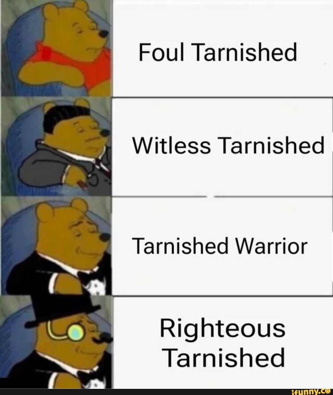 Foul Tarnished Witless Tarnished Tarnished Warrior Lo I Righteous ...