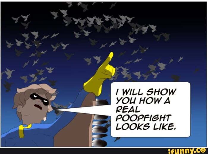 Poopfight memes. Best Collection of funny Poopfight pictures on iFunny