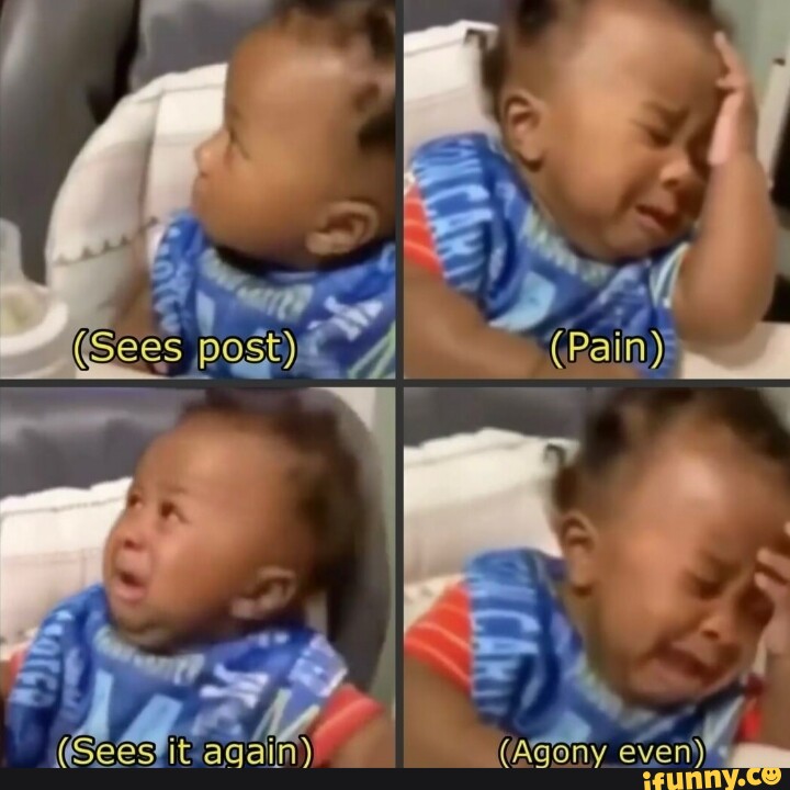 (Sees (Sees Pain) (Agony even - iFunny