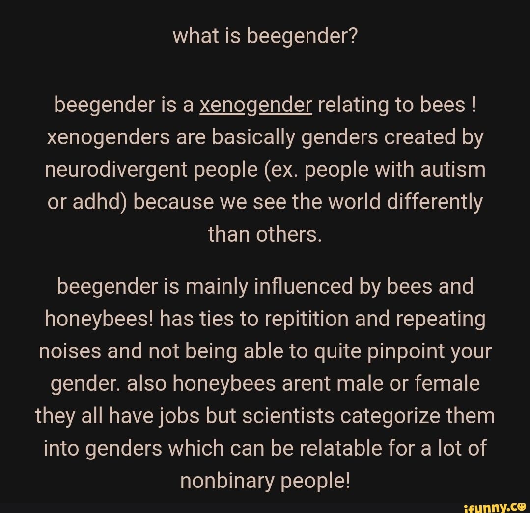 Beegender is a xenogender relating to bees xenogenders are basically ...