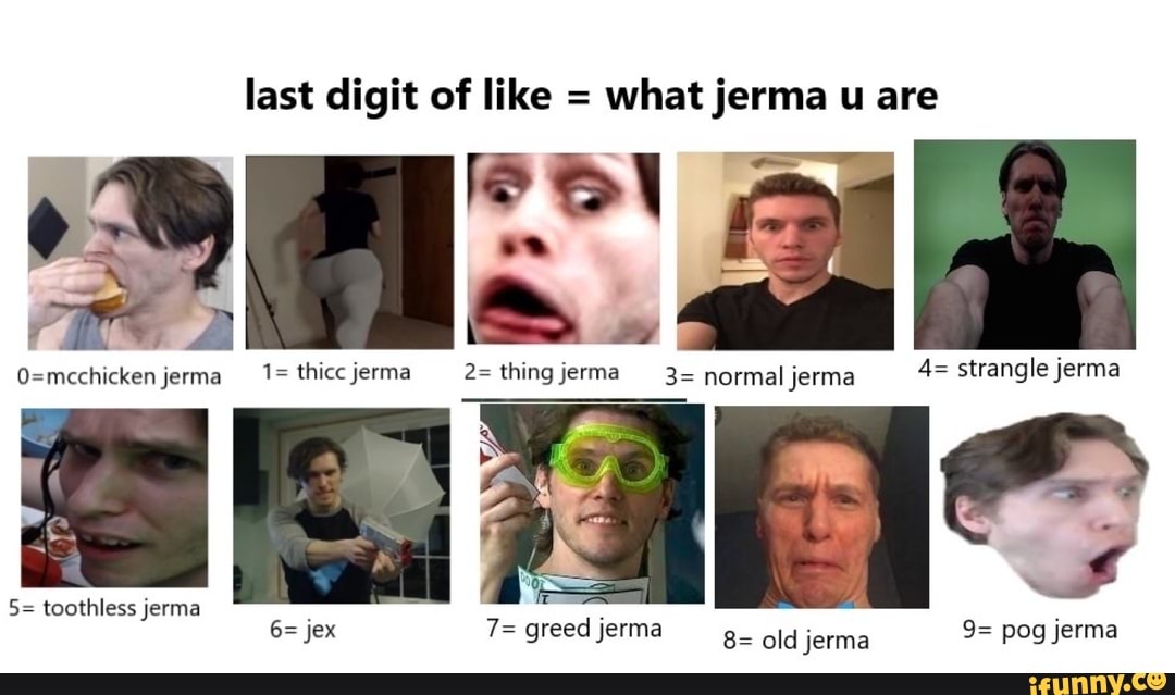 Last Digit Of Like What Jerma U Are Jerma 1 Thicc Jerma 2 Ss 3 Normal Jerma 4 Strangle