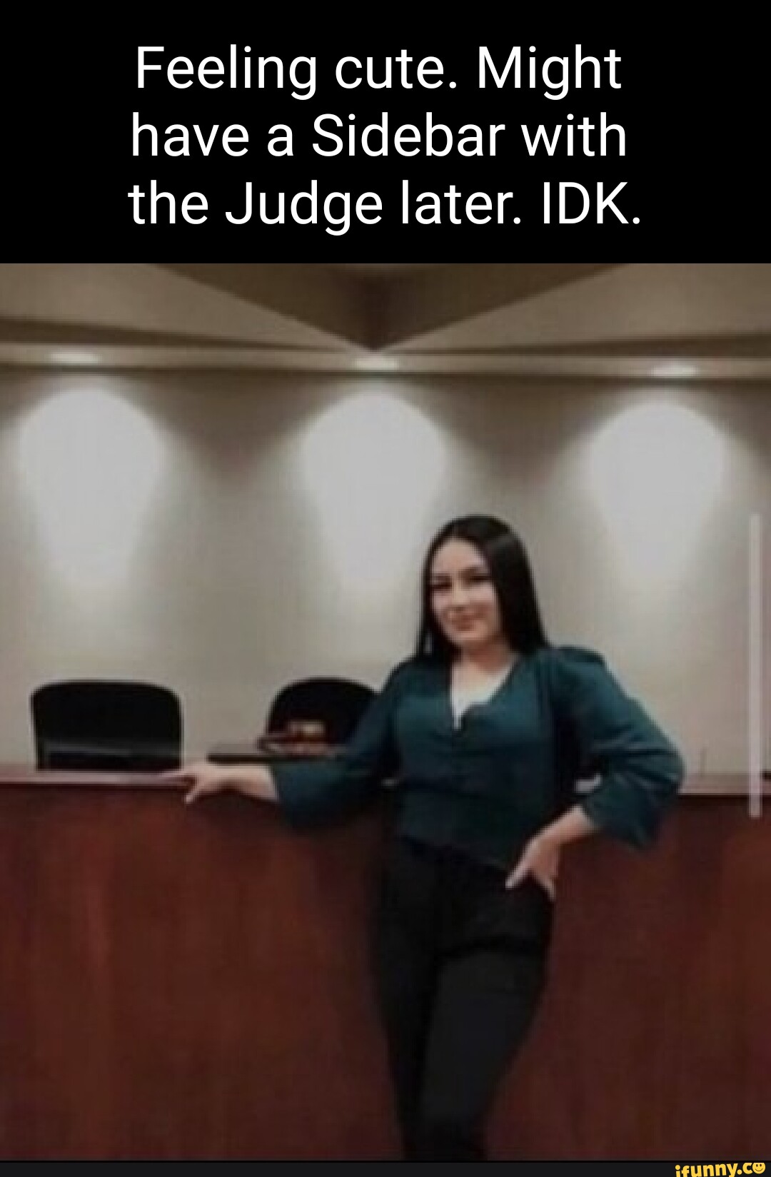Feeling cute. Might have a Sidebar with the Judge later. IDK. - iFunny