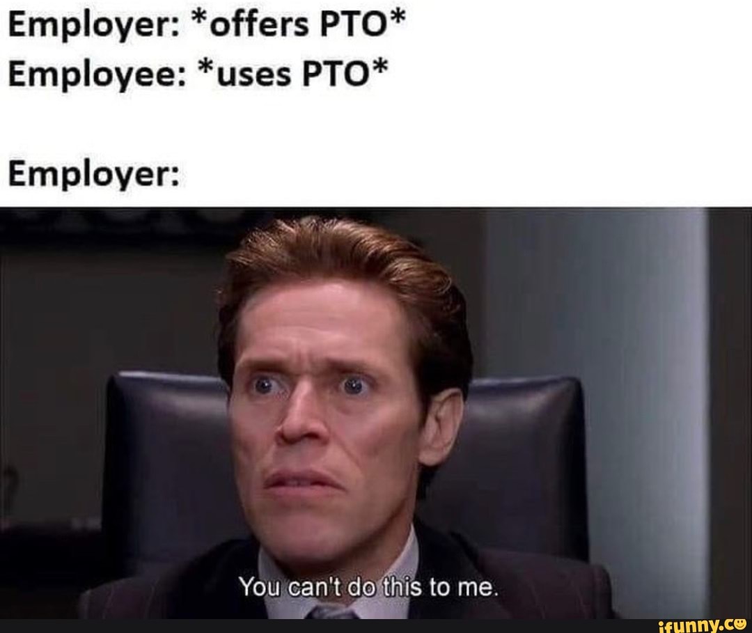 Employer offers PTO Employee uses PTO Employer You Can t Do This employer-offers-pto-employee-uses-pto-employer-you-can-t-do-this
