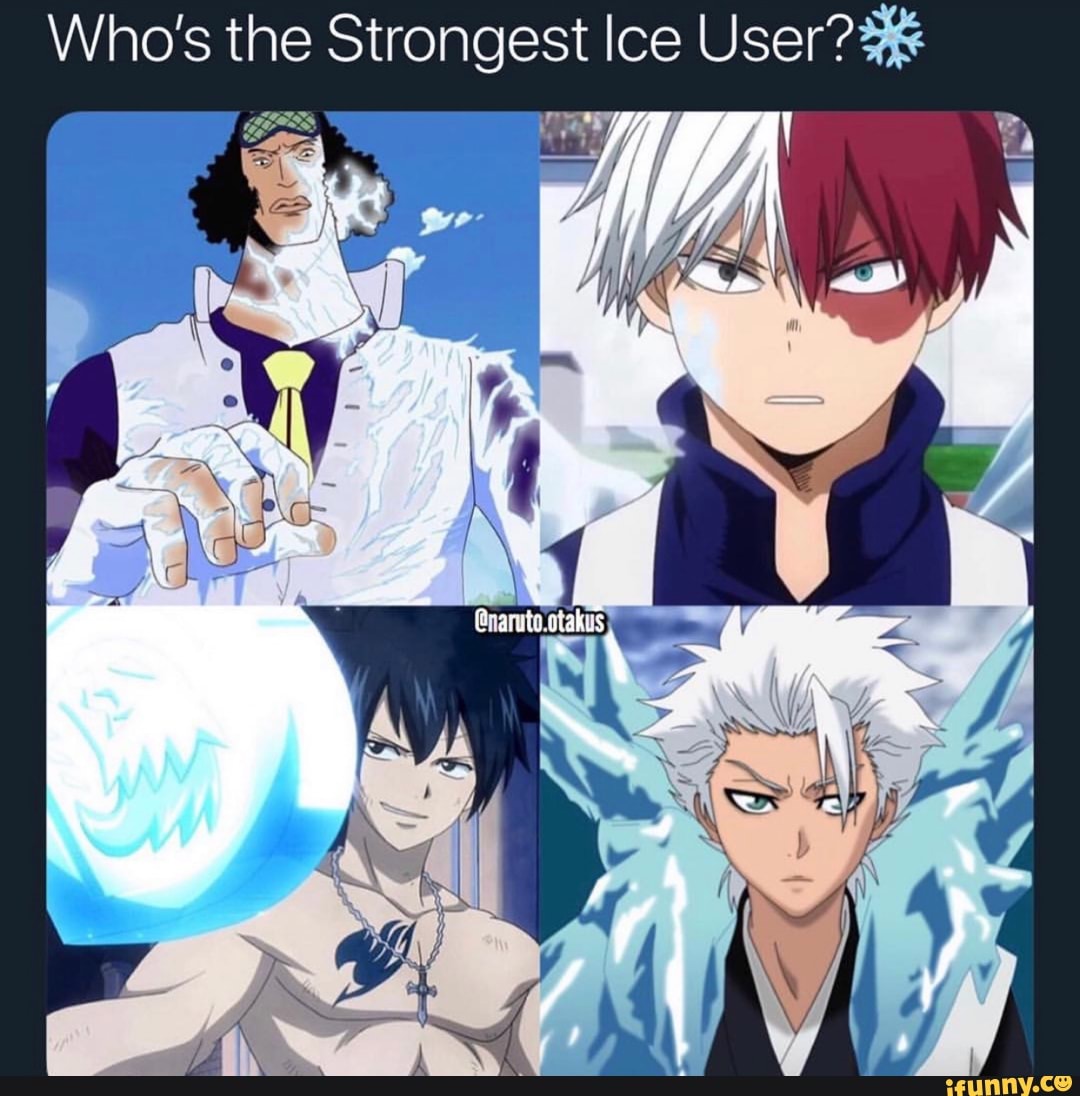 Who’s the Strongest Ice User?% - iFunny