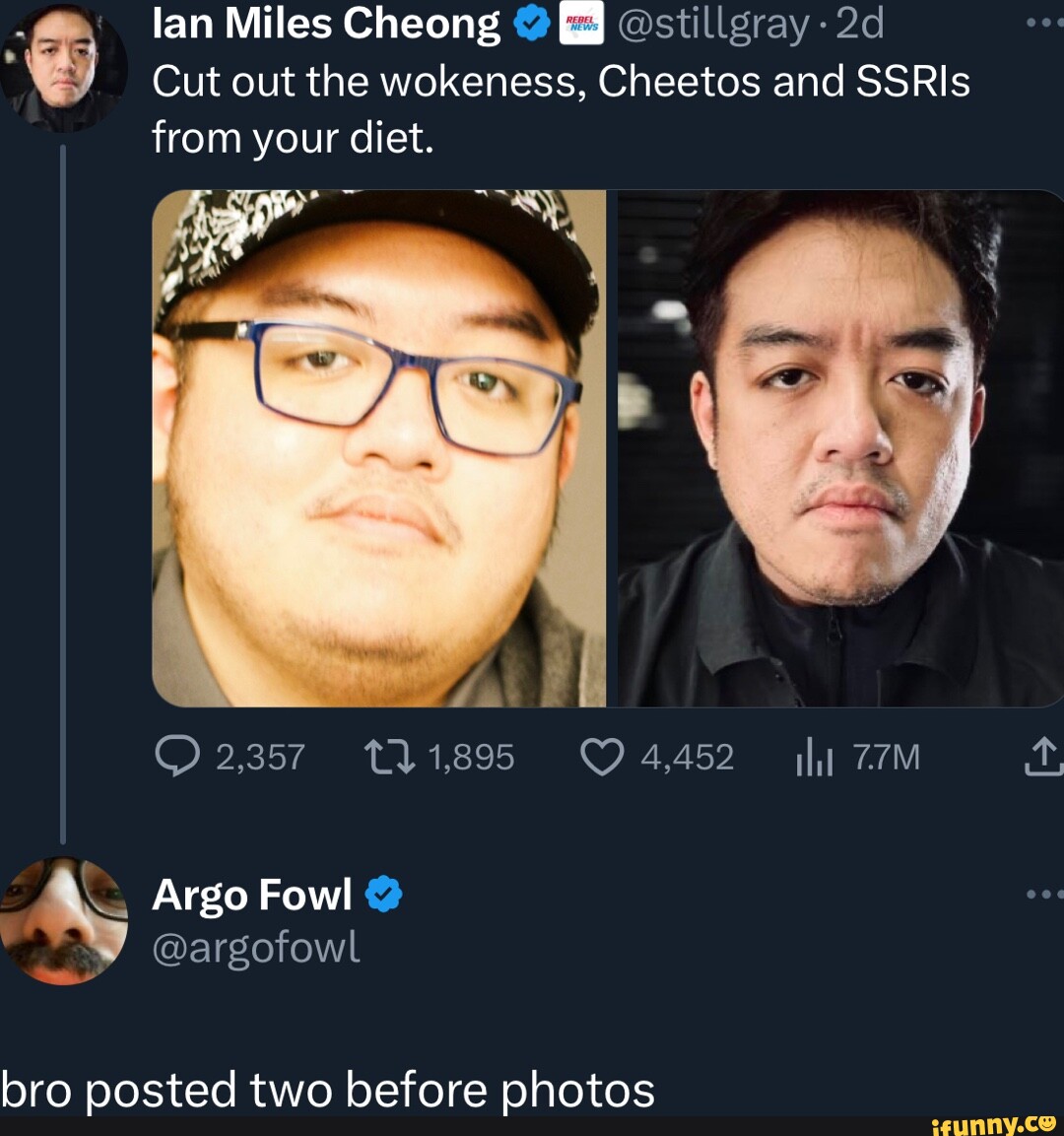 Lan Miles Cheong @stillgray Cut out the wokeness, Cheetos and SSRIs ...
