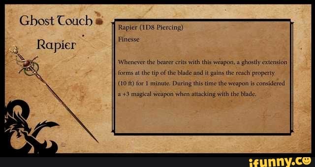 Ghost Touch Rapier Rapier Piercing) Finesse Whenever the bearer crits ...