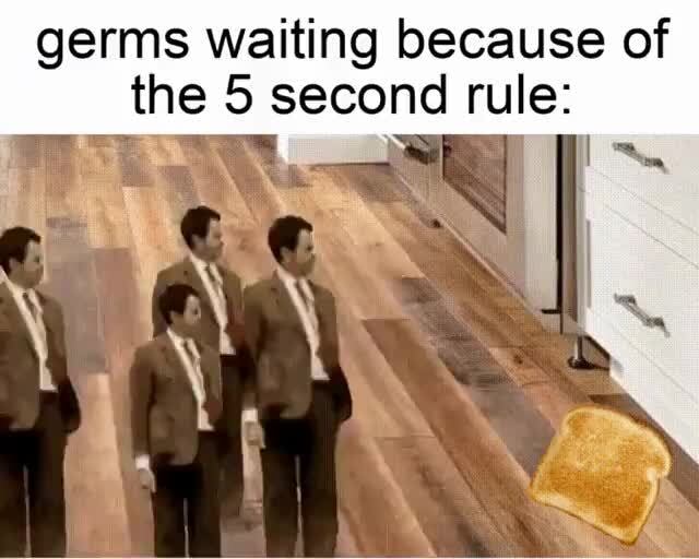 Germs waiting because of the 5 second rule: - )