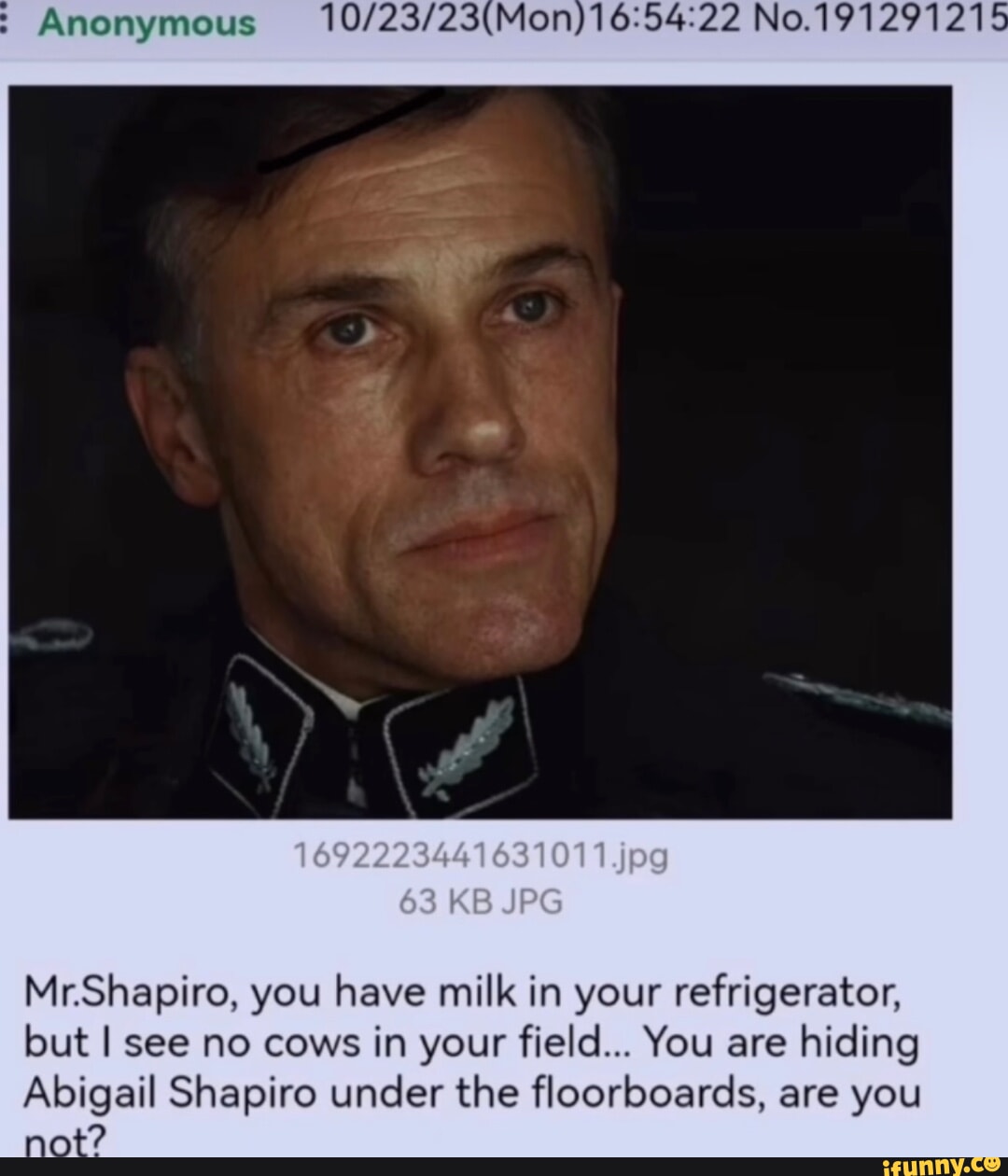 Anonymous 69222344 63101 63 KB JPG Mr.Shapiro, you have milk in your ...