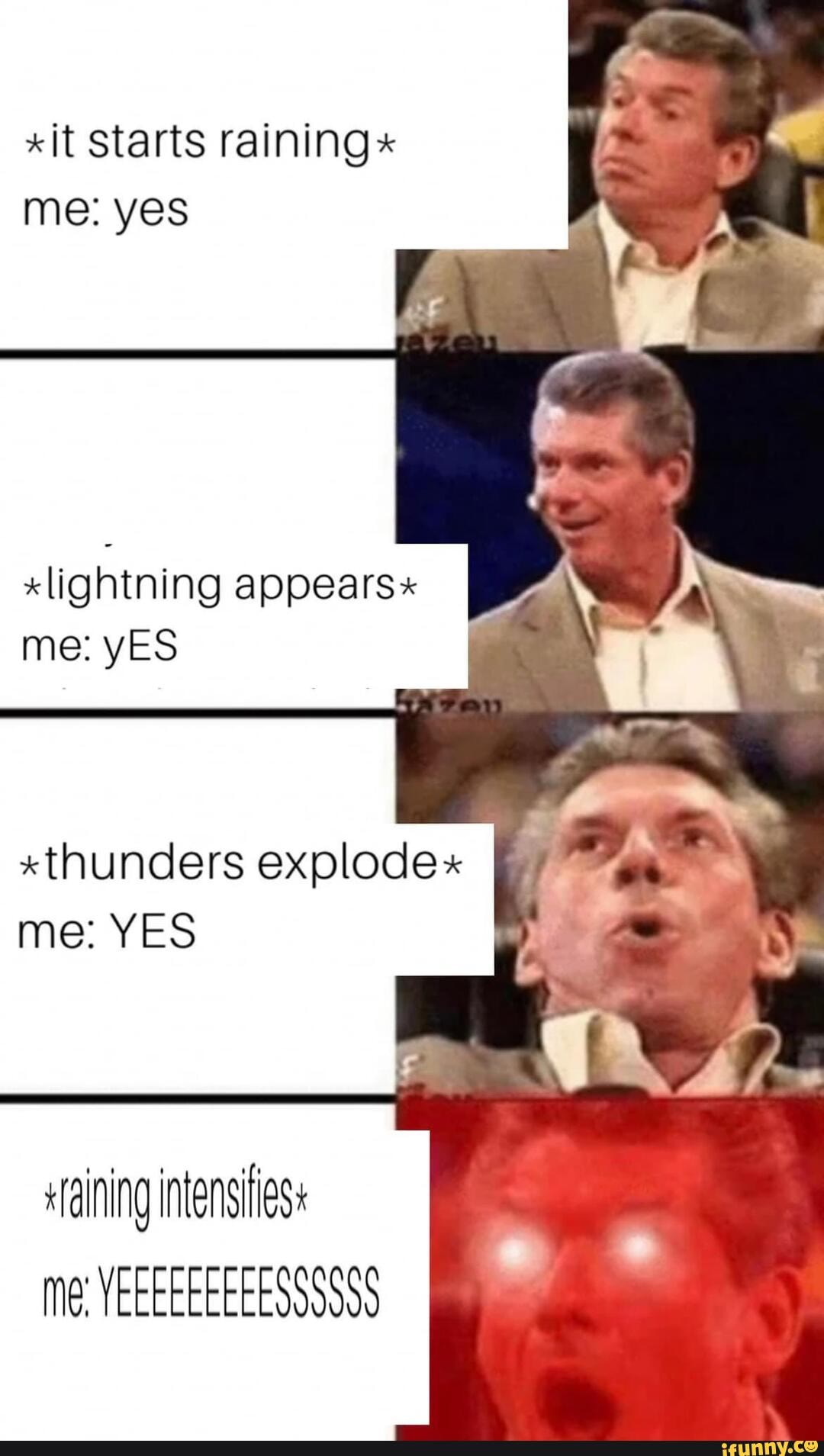 "it starts raining me: yes "lightning appears" I \ me: "thunders ...