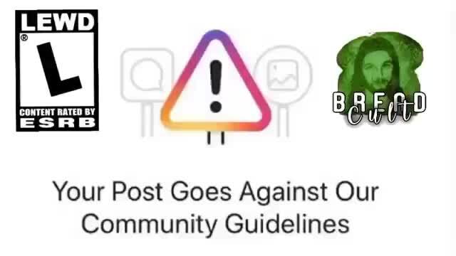 Your Post Goes Against Our Community Guidelines - )