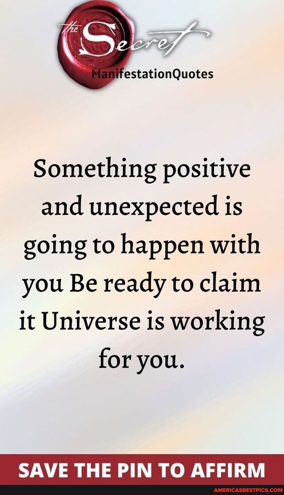 Something positive and unexpected is going to happen with you Be ready ...