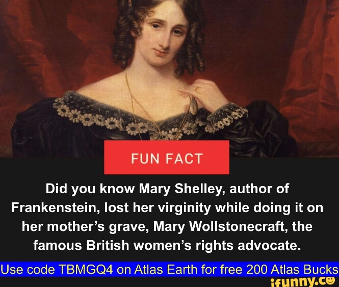 FUN FACT Did you know Mary Shelley, author of Frankenstein, lost her ...