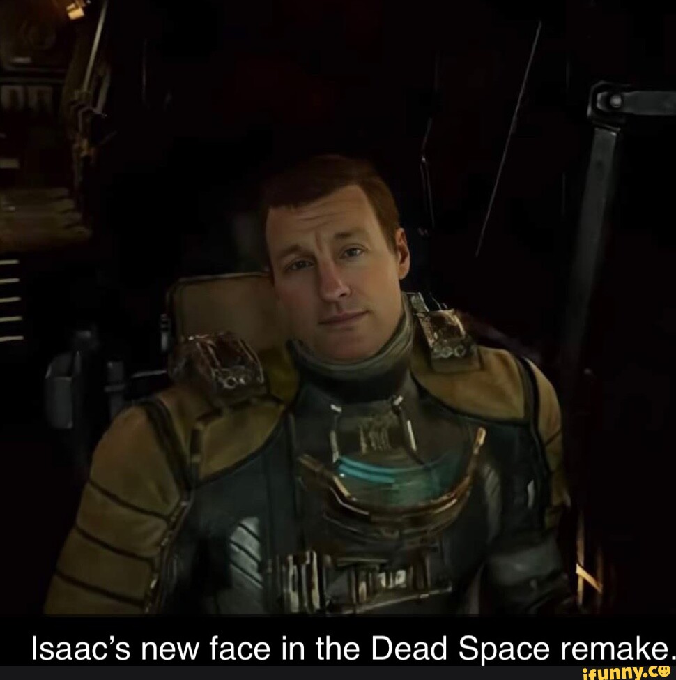 Isaac's new face in the De: Dead Space remake. - iFunny