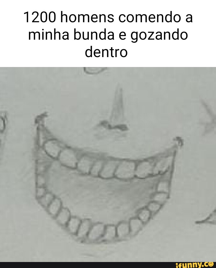 1200 Homens Comendo A Minha Bunda E Gozando Dentro Ifunny Brazil
