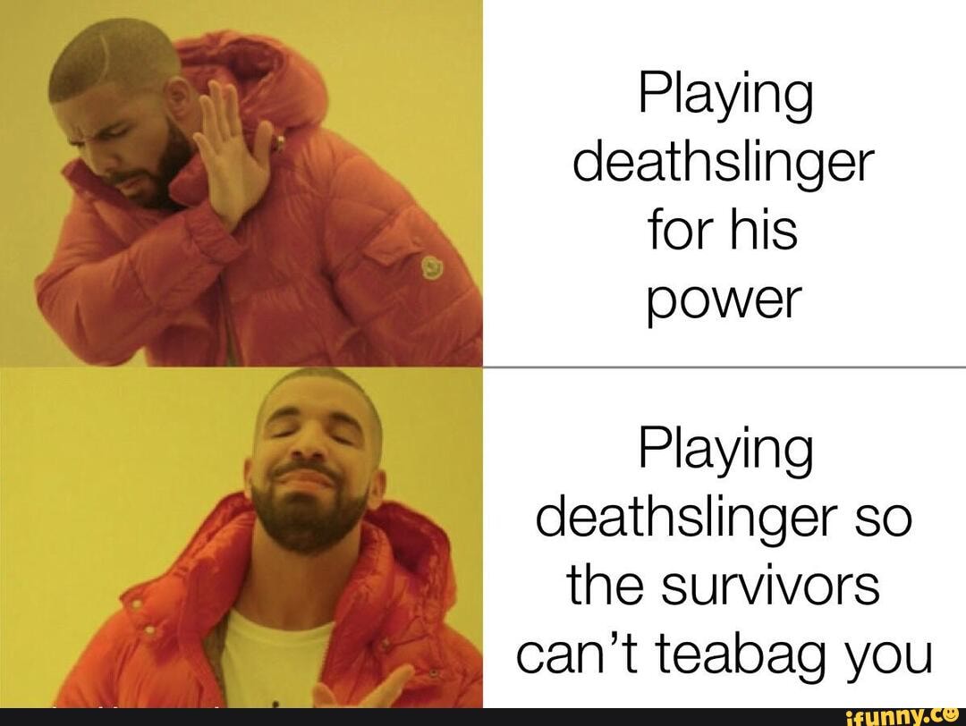 Playing deathslinger for his power Playing deathslinger so the ...